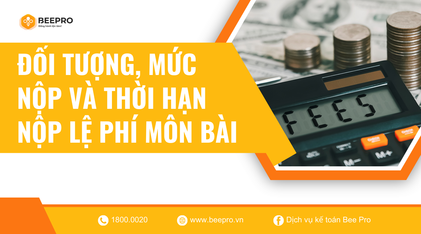 Lệ phí môn bài là gì? Đối tượng nộp, mức nộp, thời hạn và cách nộp chi tiết